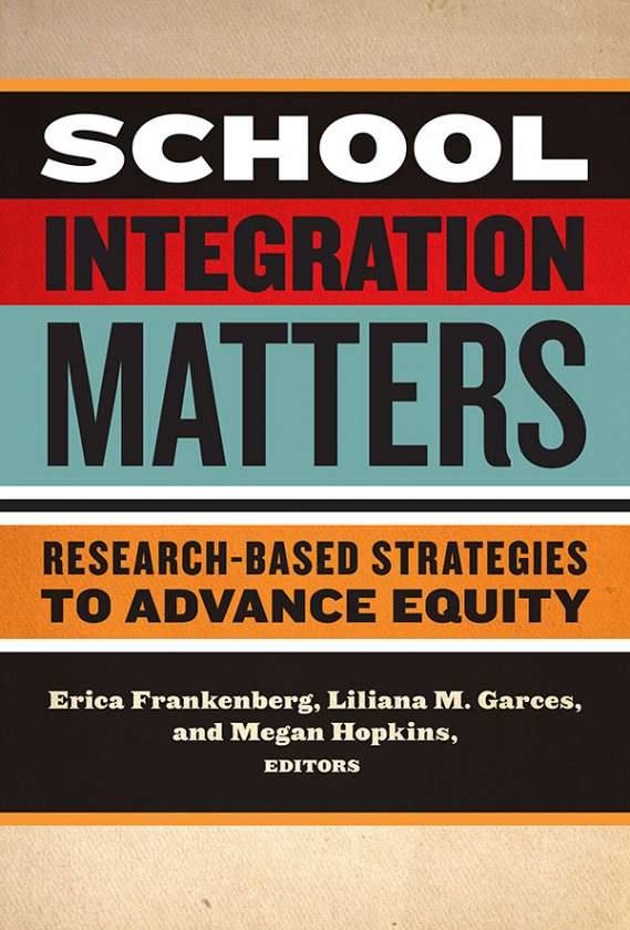 School Integration Matters 9780807757567 | Teachers College Press